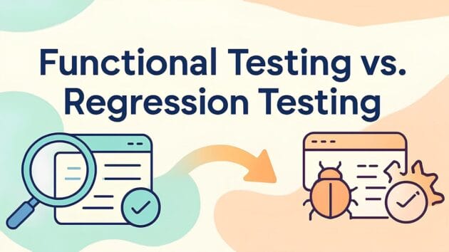 Functional vs Regression Testing: How to Choose in 2025?