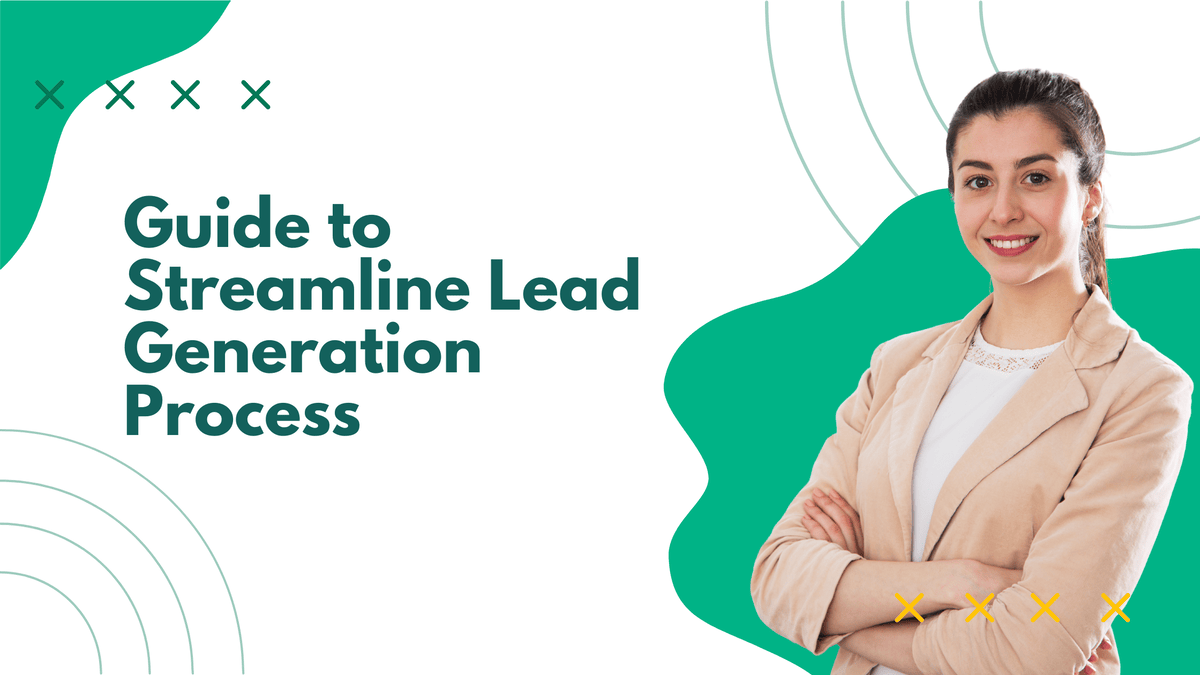 Best Ways to Streamline Lead Generation Process for Explosive Business ...