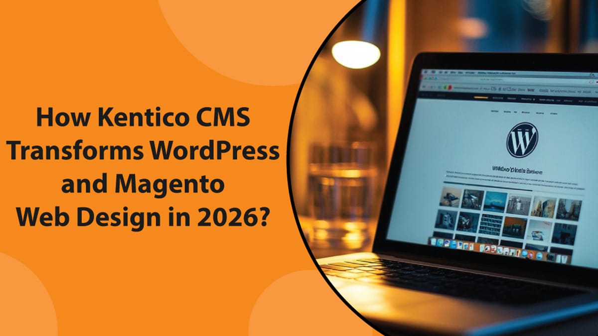 How Kentico CMS Transforms WordPress and Magento in 2026